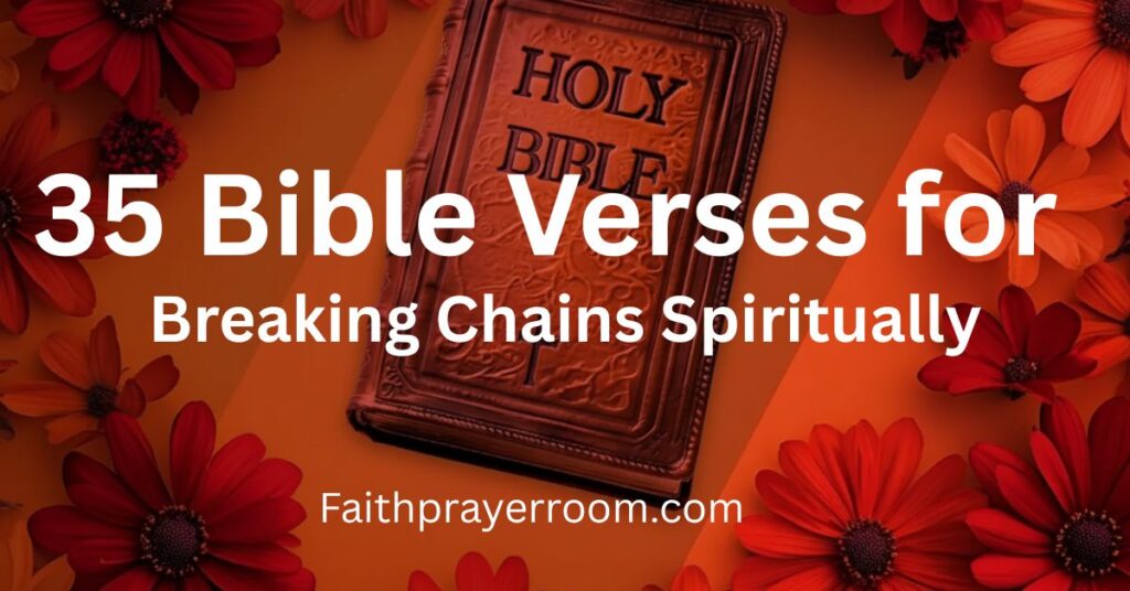 35 Bible Verses for Breaking Chains Spiritually